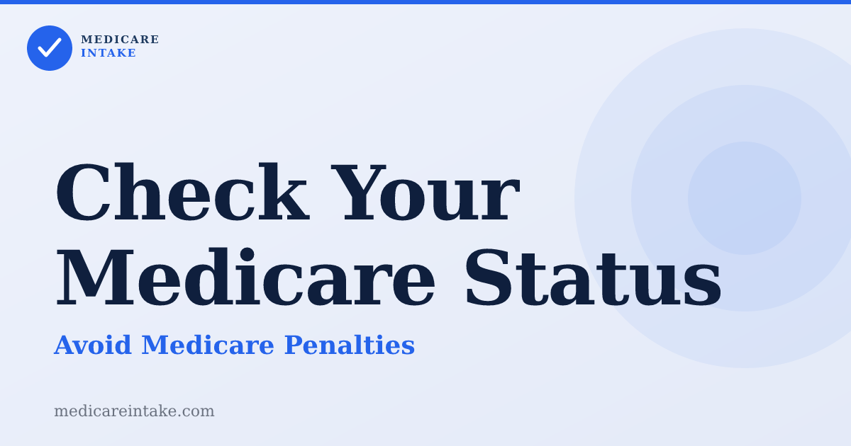 Check Medicare Timing & Avoid Penalties | Medicare Intake